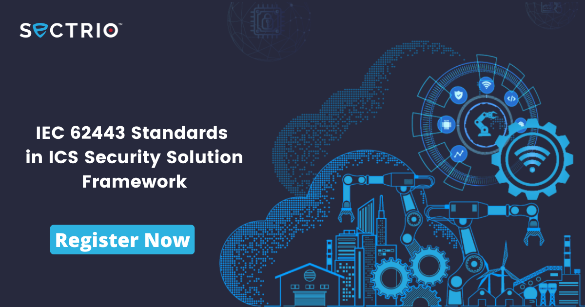 IEC 62443 Standards in ICS Security Solution Framework | Sectrio